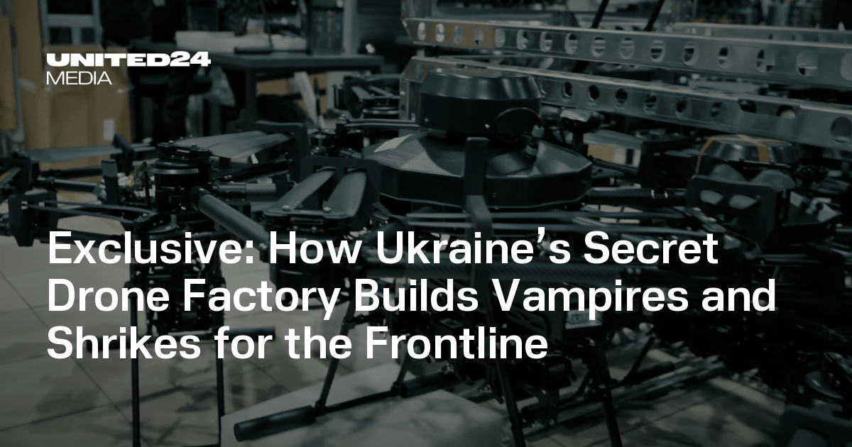 Exclusive: How Ukraine’s Secret Drone Factory Builds Vampires and ...