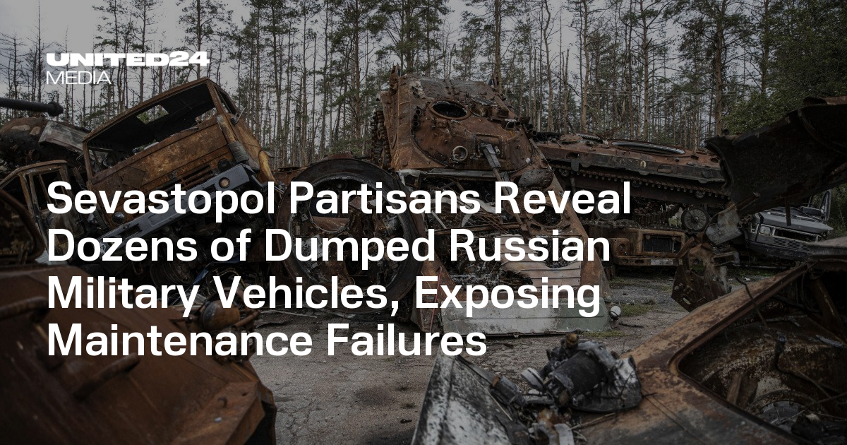 Sevastopol Partisans Reveal Dozens of Dumped Russian Military Vehicles ...