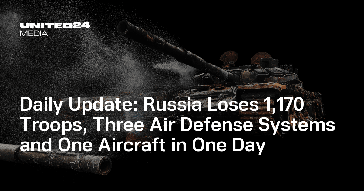 Daily Update: Russia Loses 1,170 Troops, Three Air Defense Systems and ...