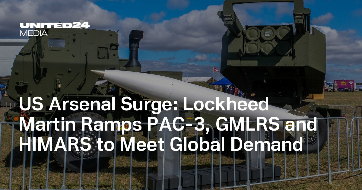 US Arsenal Surge: Lockheed Martin Ramps PAC-3, GMLRS and HIMARS to Meet Global Demand — UNITED24 ...