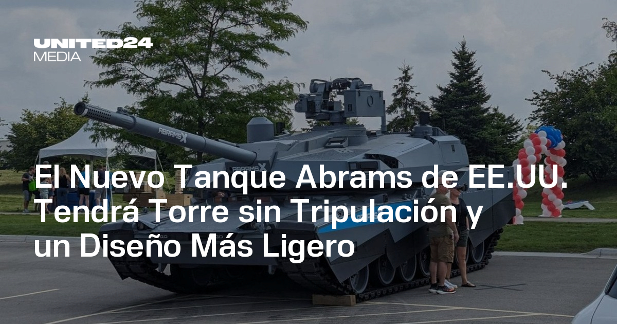 El Nuevo Tanque Abrams de EE.UU. Tendrá Torre sin Tripulación y un ...