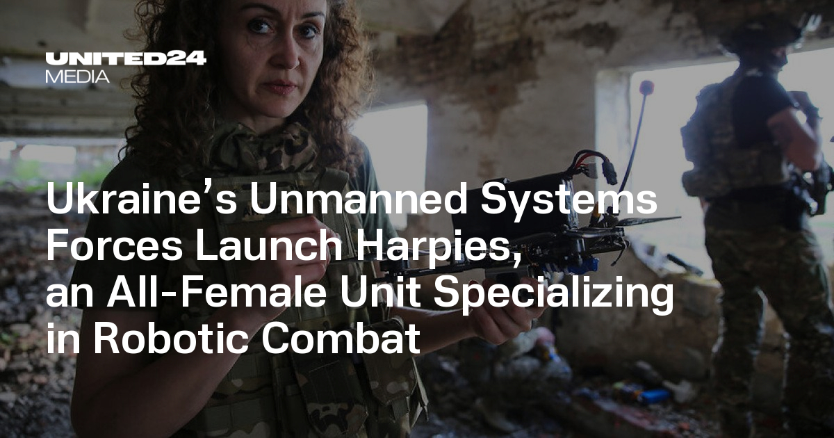 Ukraine’s Unmanned Systems Forces Launch Harpies, an All-Female Unit ...