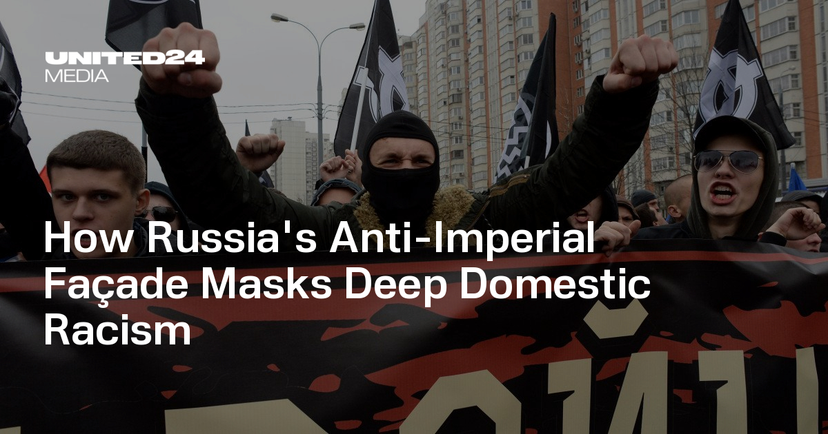 How Russia's Anti-Imperial Façade Masks Deep Domestic Racism — UNITED24 ...