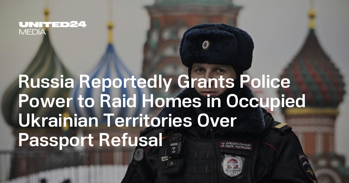 Russia Reportedly Grants Police Power to Raid Homes in Occupied ...