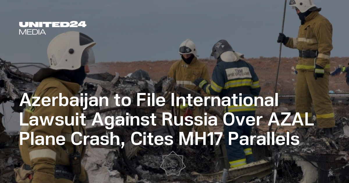 Azerbaijan to File International Lawsuit Against Russia Over AZAL Plane ...