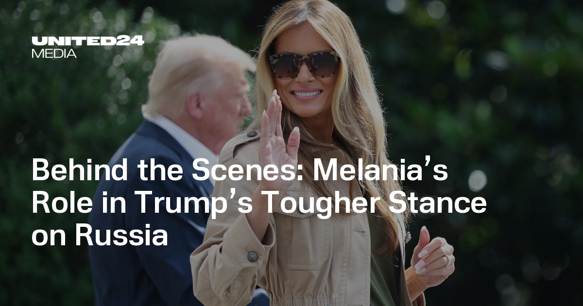 Behind the Scenes: Melania’s Role in Trump’s Tougher Stance on Russia ...