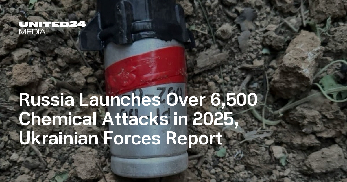 Russia Launches Over 6,500 Chemical Attacks in 2025, Ukrainian Forces ...