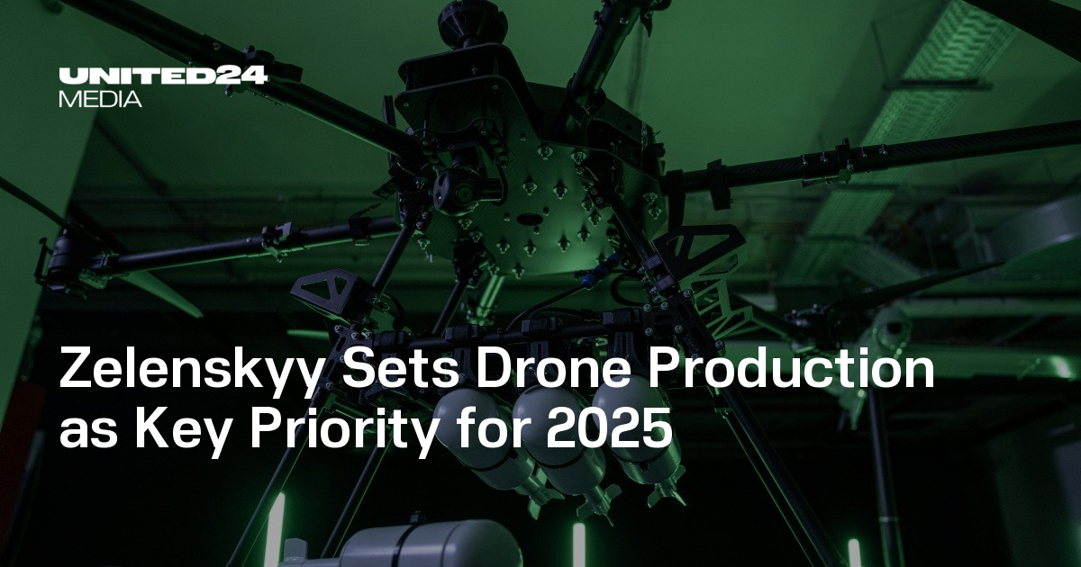 Zelenskyy Sets Drone Production as Key Priority for 2025 — UNITED24 Media
