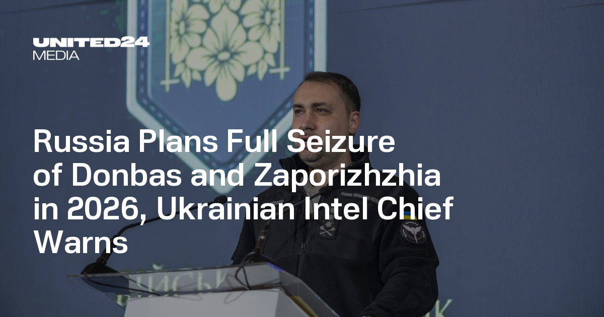 Russia Plans Full Seizure of Donbas and Zaporizhzhia in 2026, Ukrainian ...