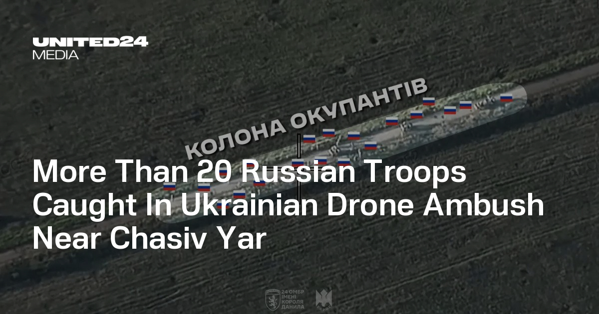 More Than 20 Russian Troops Caught In Ukrainian Drone Ambush Near ...