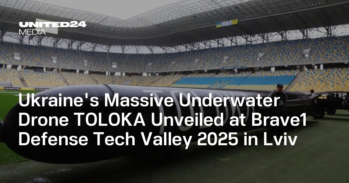 Ukraine's Massive Underwater Drone TOLOKA Unveiled at Brave1 Defense Tech Valley 2025 in Lviv ...