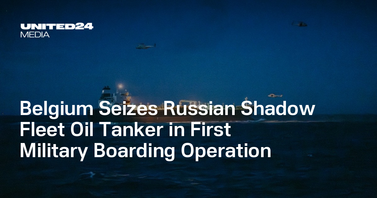 Belgium Seizes Russian Shadow Fleet Oil Tanker in First Military ...
