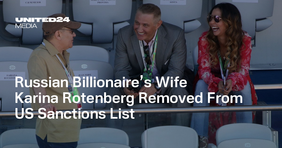 Russian Billionaire’s Wife Karina Rotenberg Removed From US Sanctions ...