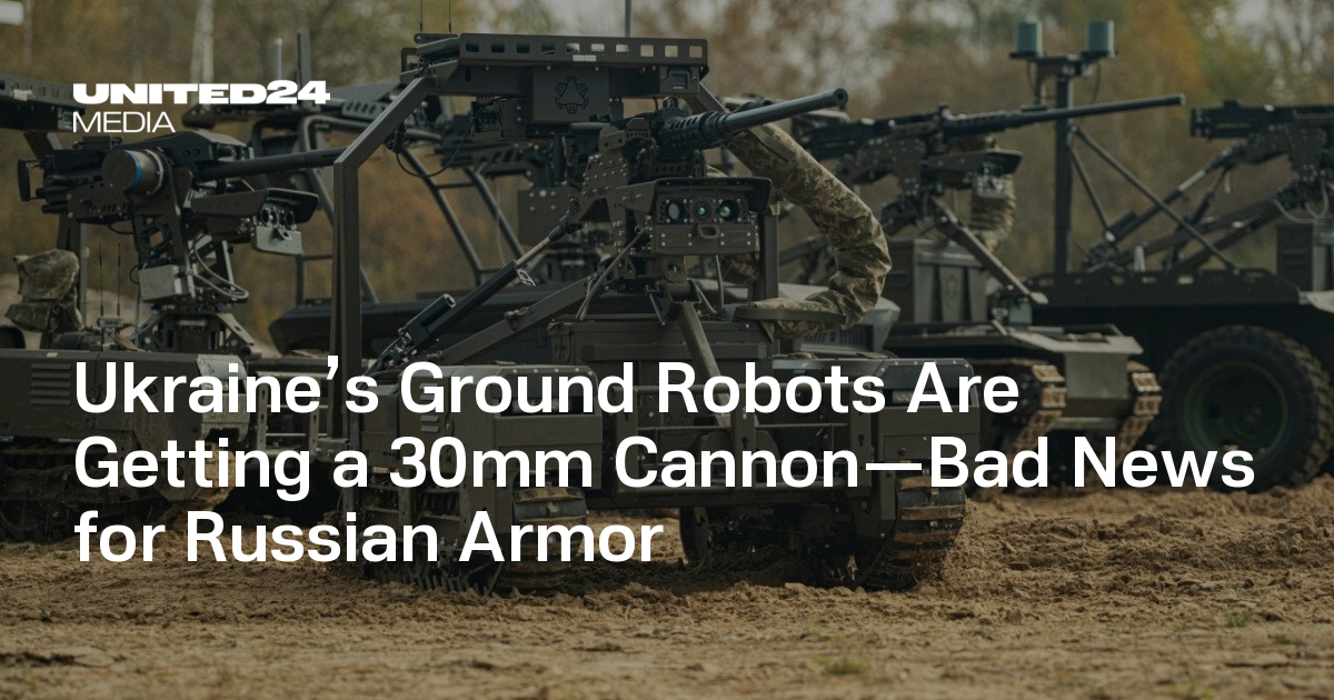 Ukraine’s Ground Robots Are Getting a 30mm Cannon—Bad News for Russian ...