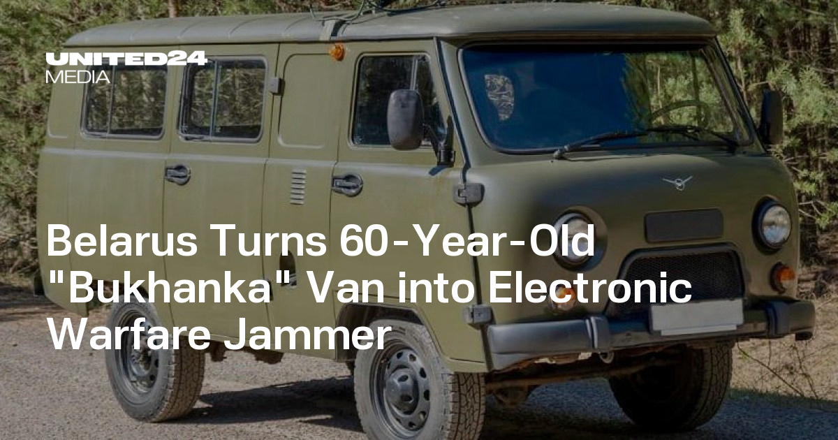 Belarus Turns 60-Year-Old "Bukhanka" Van into Electronic Warfare Jammer ...
