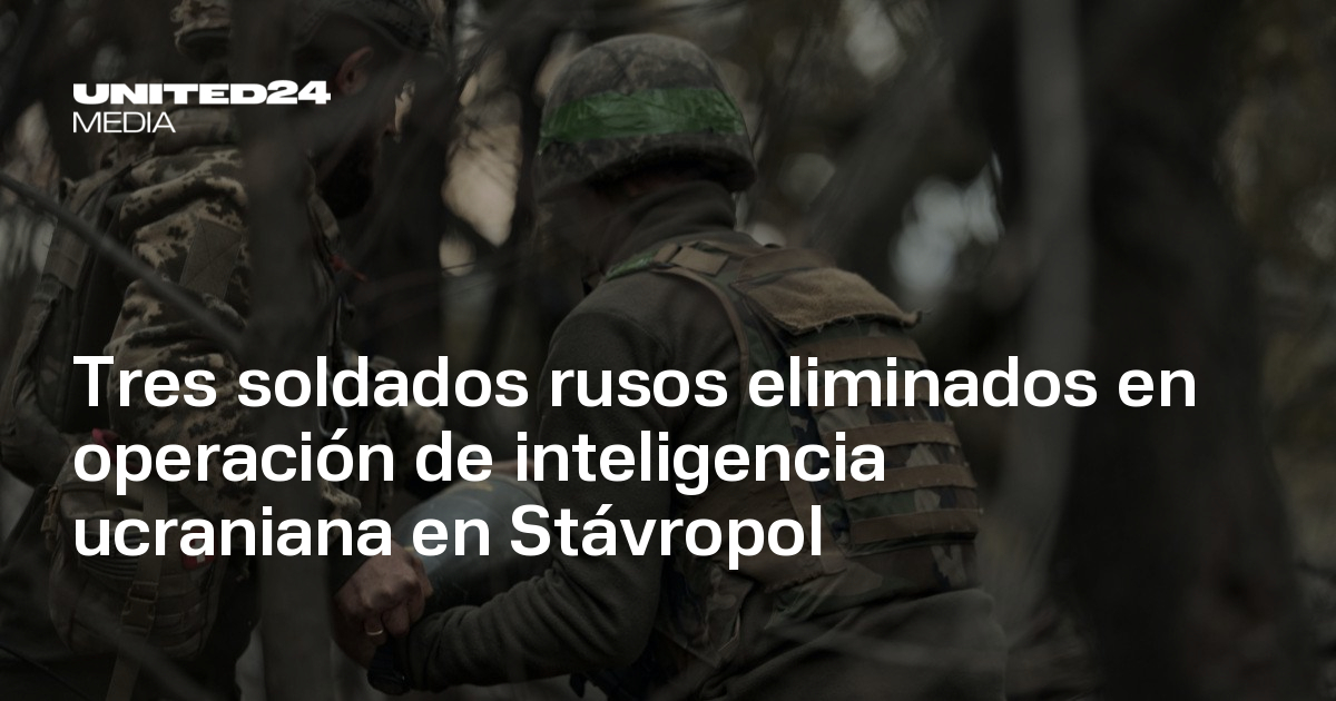 Tres soldados rusos eliminados en operación de inteligencia ucraniana ...
