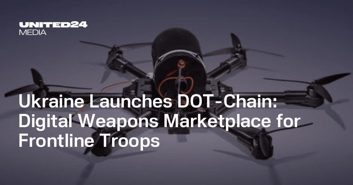 Ukraine Launches DOT-Chain: Digital Weapons Marketplace for Frontline ...