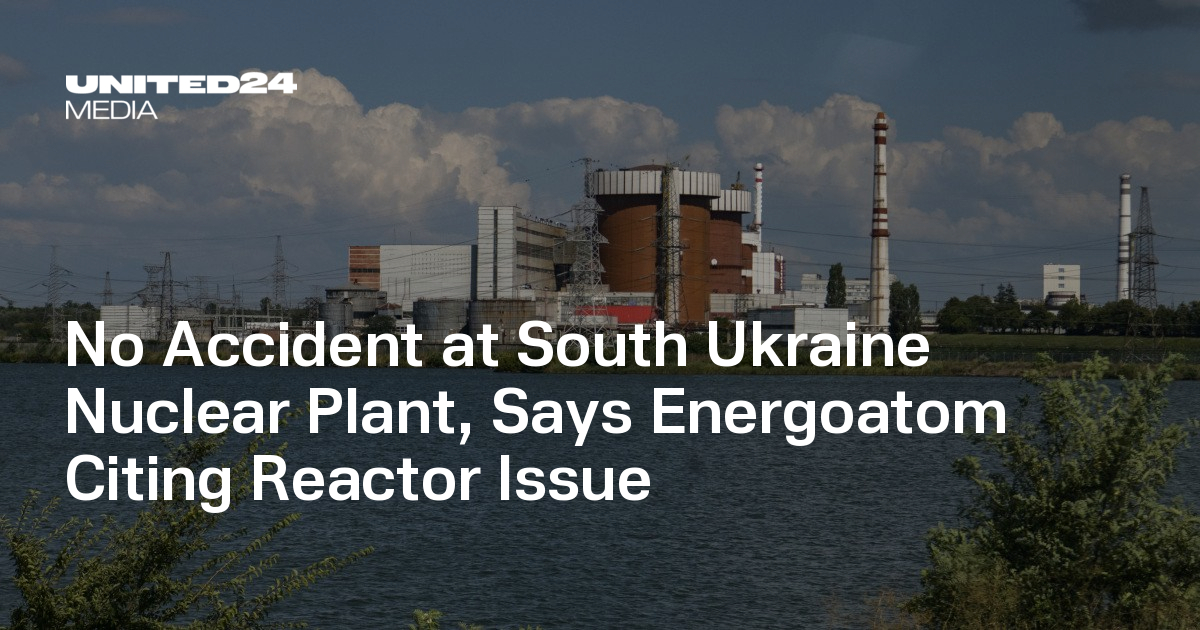 No Accident at South Ukraine Nuclear Plant, Says Energoatom Citing ...