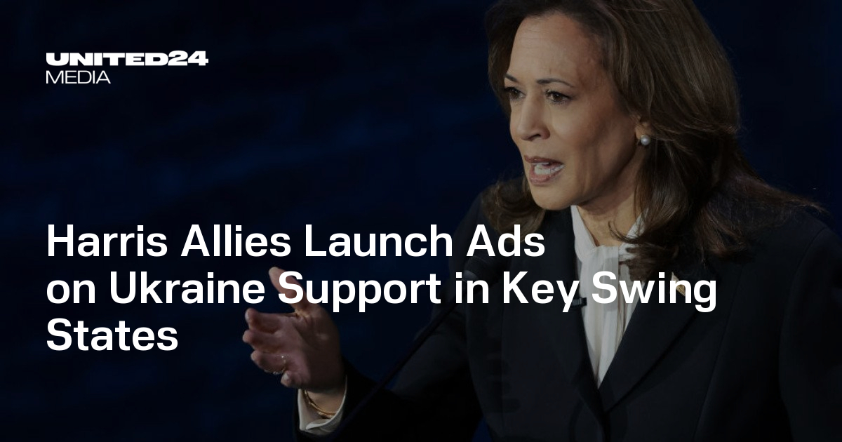 Harris Allies Launch Ads on Ukraine Support in Key Swing States ...