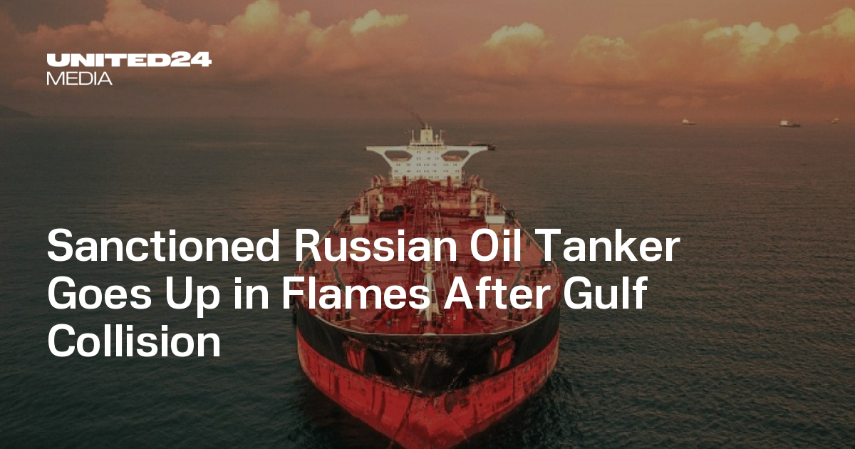 Sanctioned Russian Oil Tanker Goes Up in Flames After Gulf Collision ...