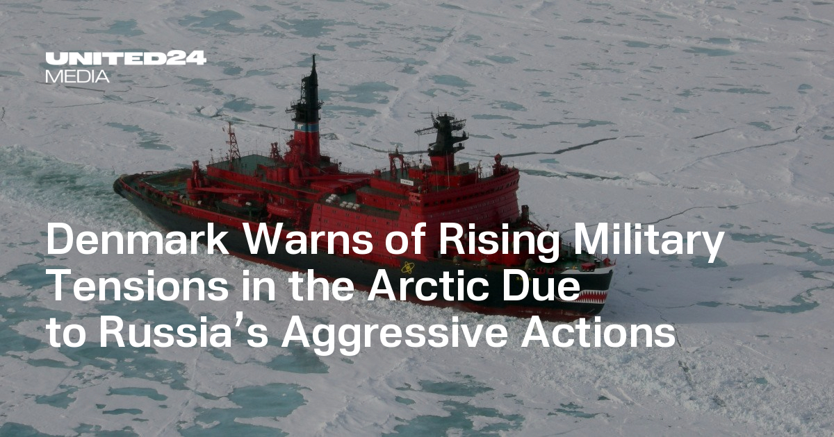 Denmark Warns of Rising Military Tensions in the Arctic Due to Russia’s ...