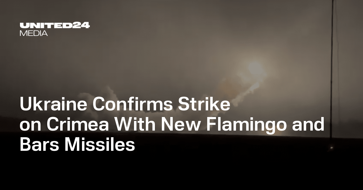Ukraine Confirms Strike on Crimea With New Flamingo and Bars Missiles ...