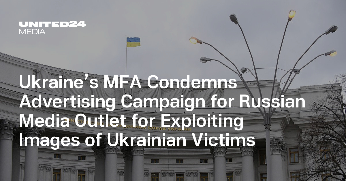 Ukraine’s MFA Condemns Advertising Campaign for Russian Media Outlet ...