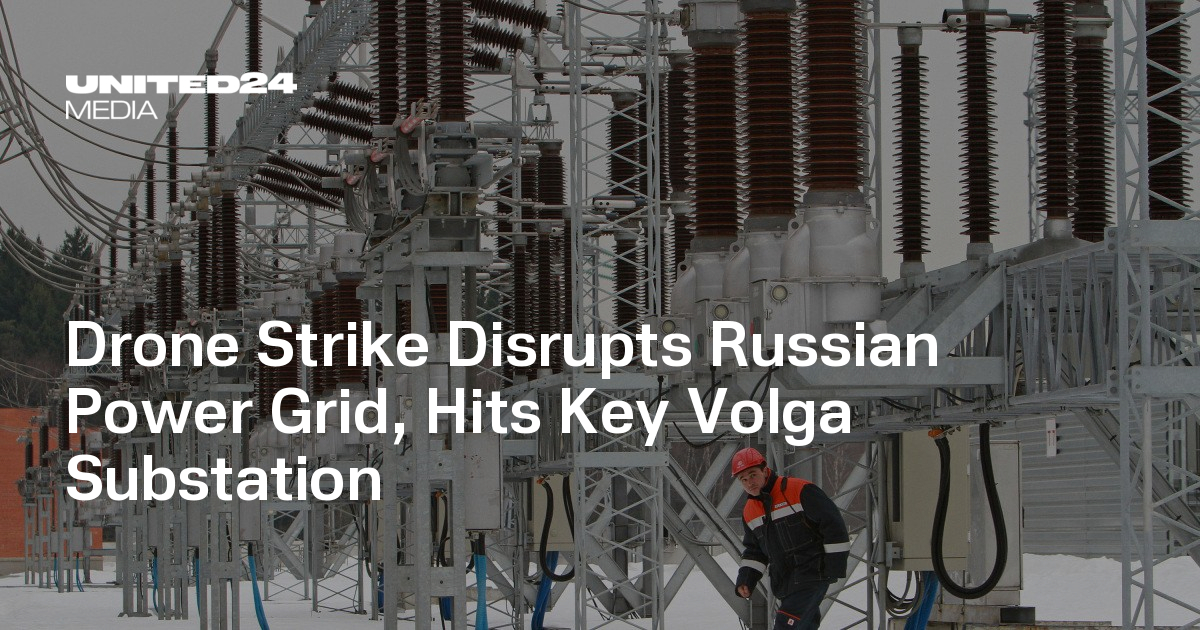 Drone Strike Disrupts Russian Power Grid, Hits Key Volga Substation ...