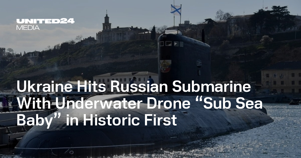 Ukraine Hits Russian Submarine With Underwater Drone “Sub Sea Baby” in ...
