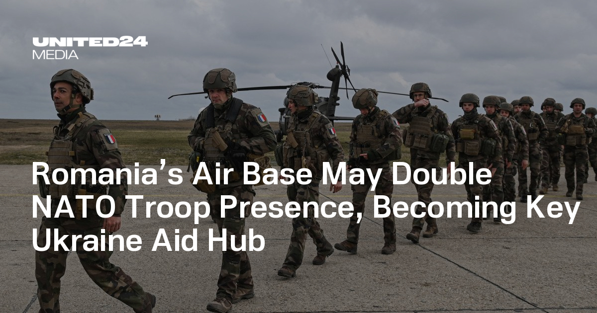Romania’s Air Base May Double NATO Troop Presence, Becoming Key Ukraine ...