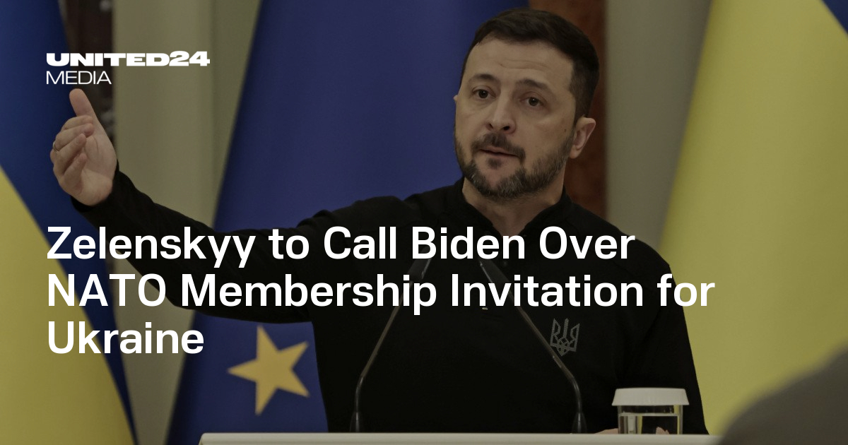 Zelenskyy to Call Biden Over NATO Membership Invitation for Ukraine — UNITED24 Media