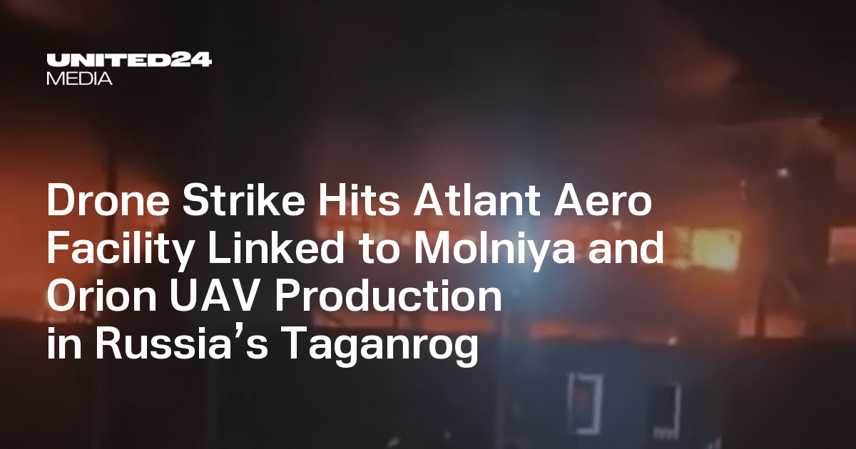 Drone Strike Hits Atlant Aero Facility Linked to Molniya and Orion UAV ...