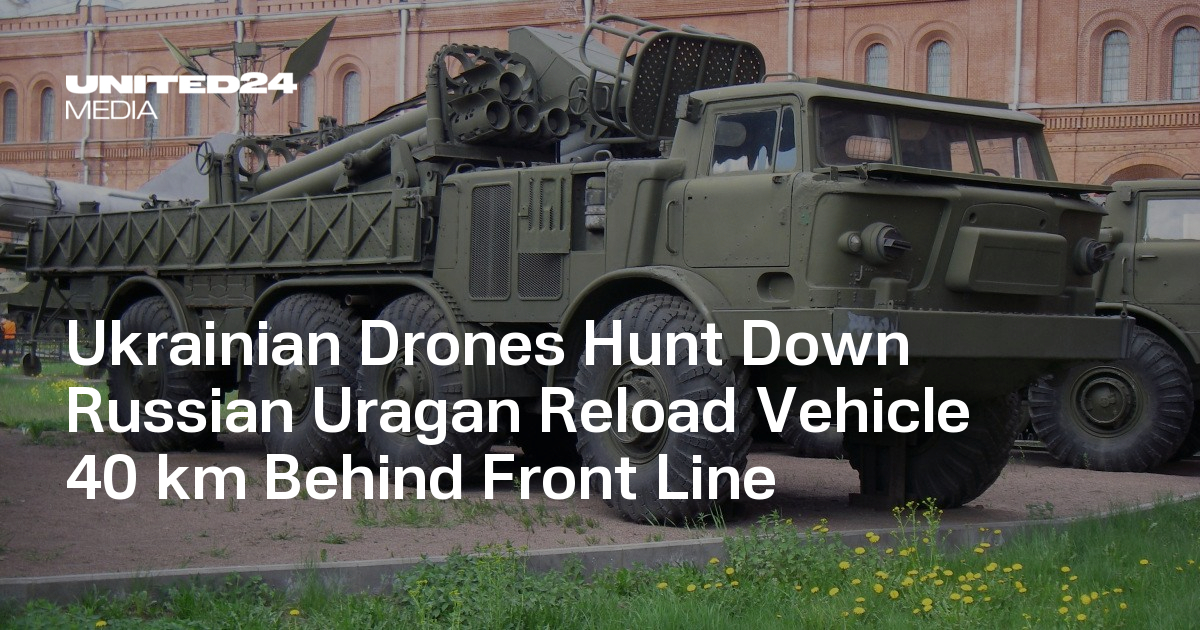 Ukrainian Drones Hunt Down Russian Uragan Reload Vehicle 40 km Behind ...