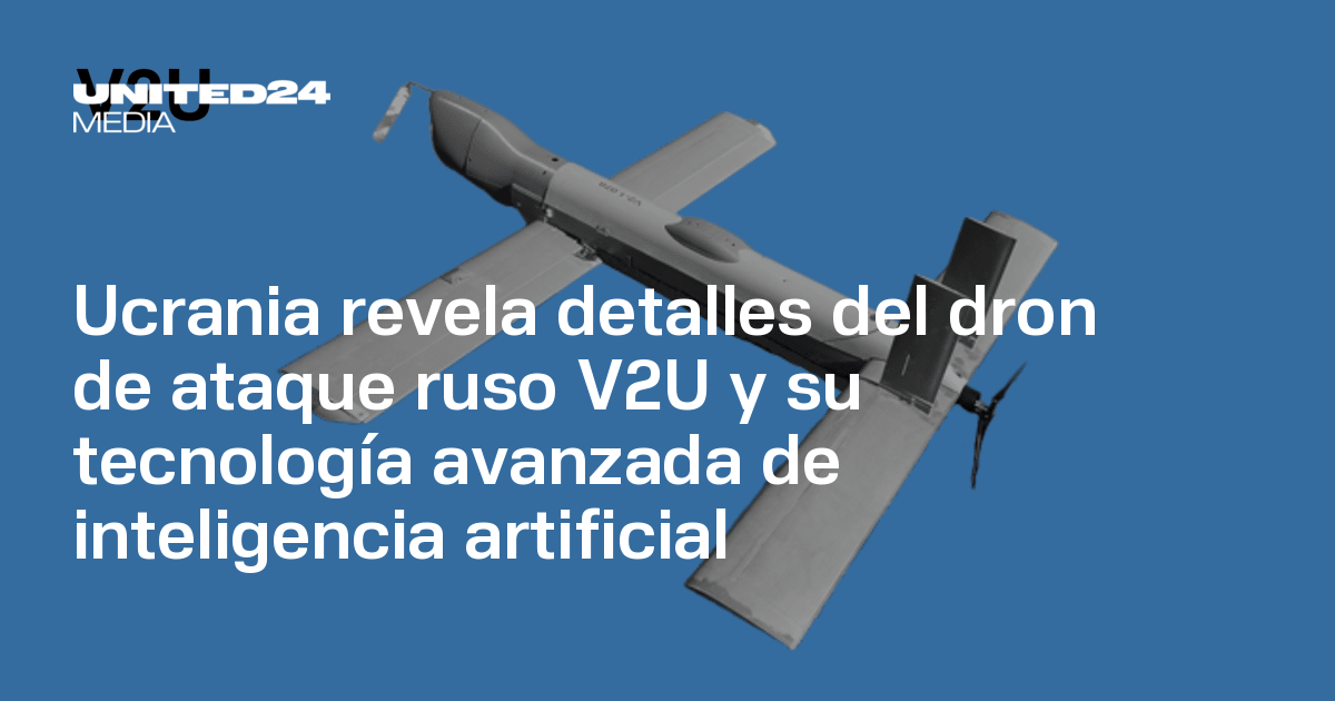 Ucrania revela detalles del dron de ataque ruso V2U y su tecnología avanzada de inteligencia ...