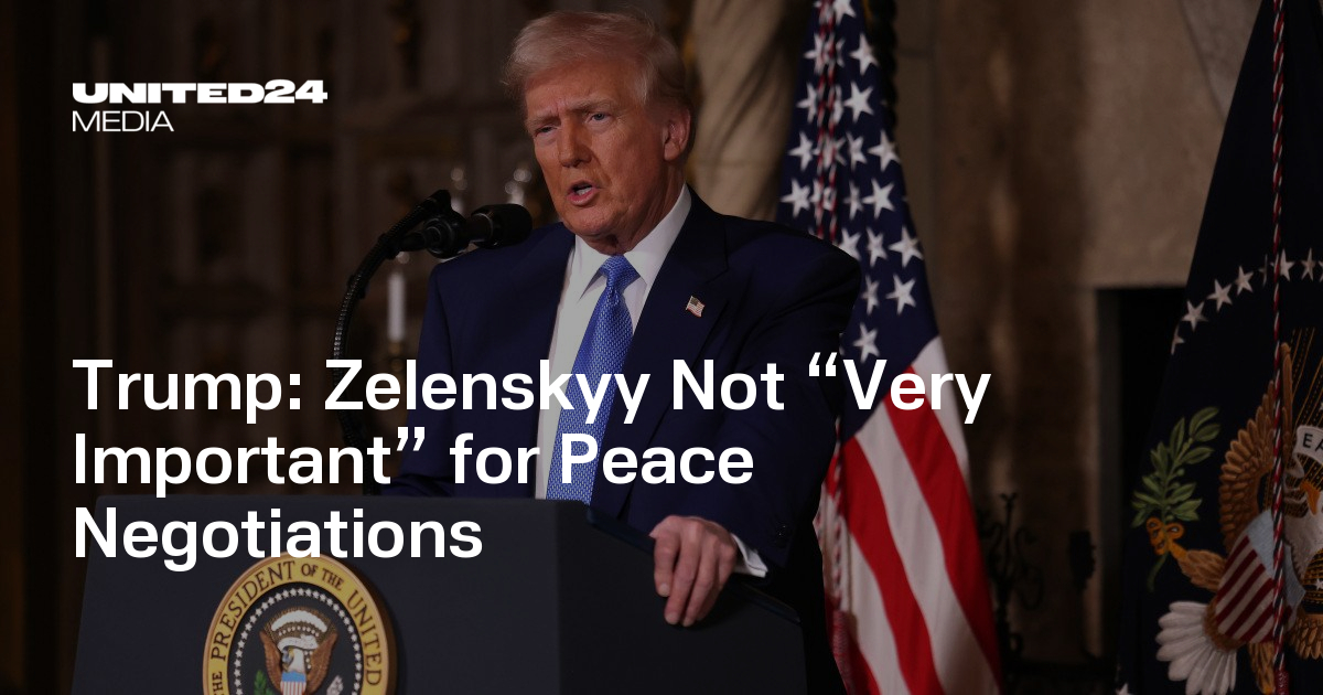 Trump: Zelenskyy Not “Very Important” for Peace Negotiations — UNITED24 ...