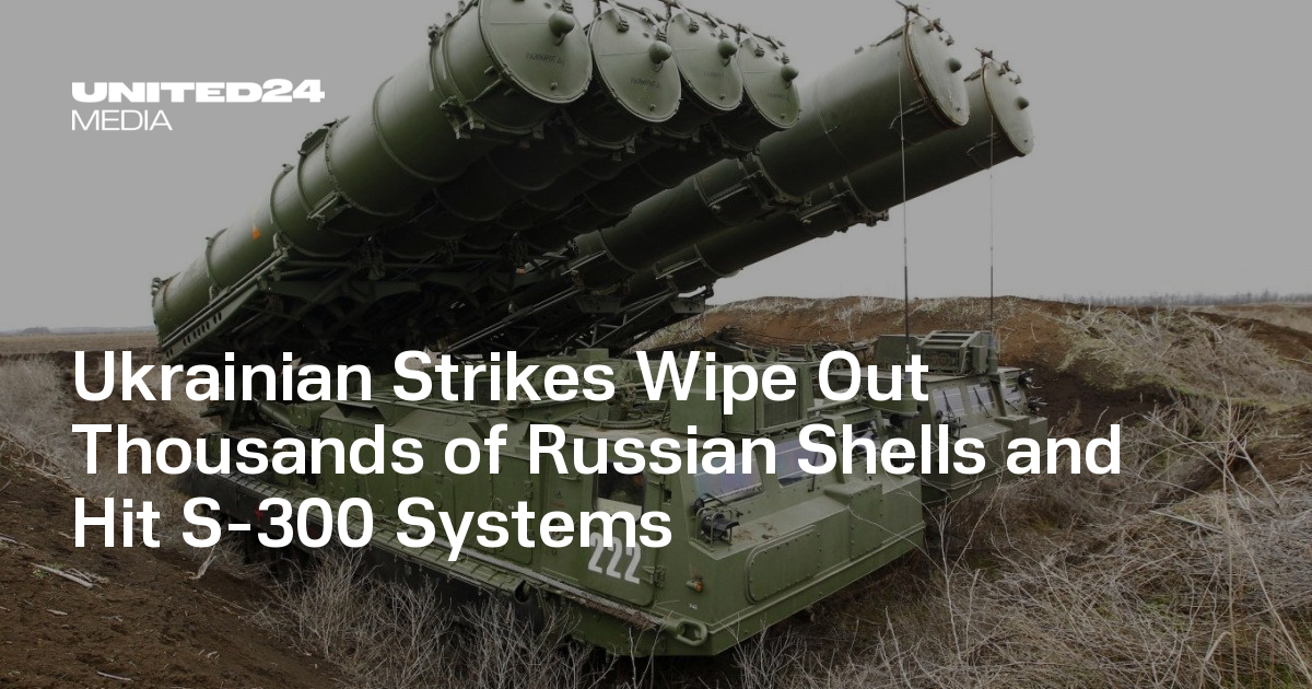 Ukrainian Strikes Wipe Out Thousands of Russian Shells and Hit S-300 ...