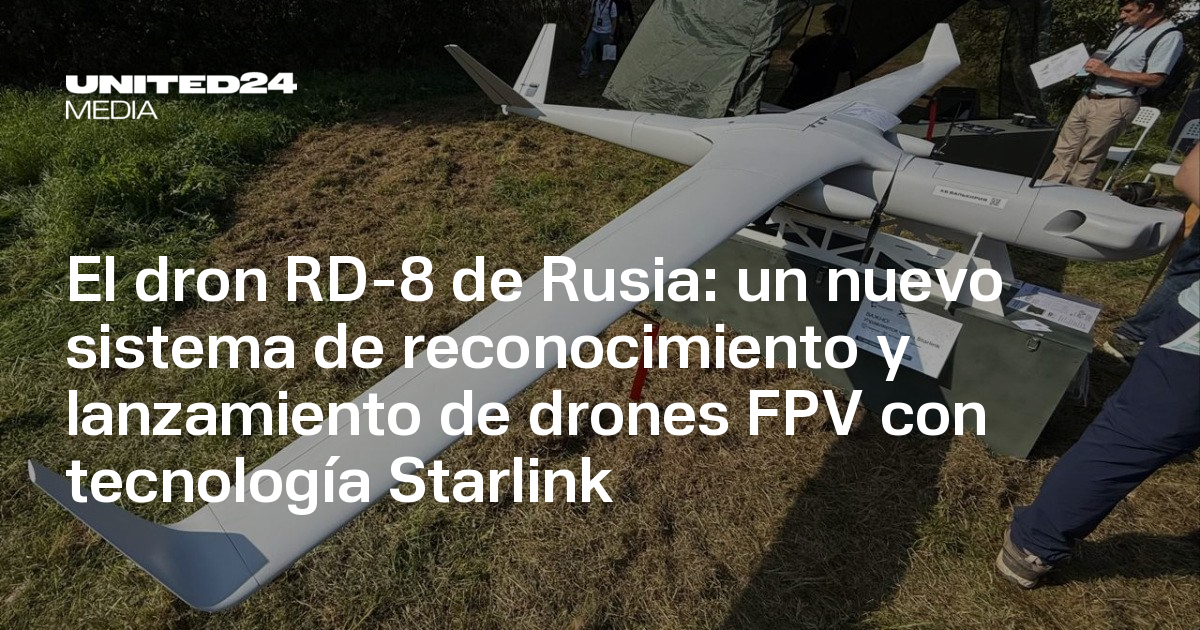 El dron RD-8 de Rusia: un nuevo sistema de reconocimiento y lanzamiento de drones FPV con ...
