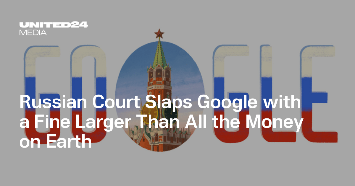Russian Court Slaps Google with a Fine Larger Than All the Money on ...
