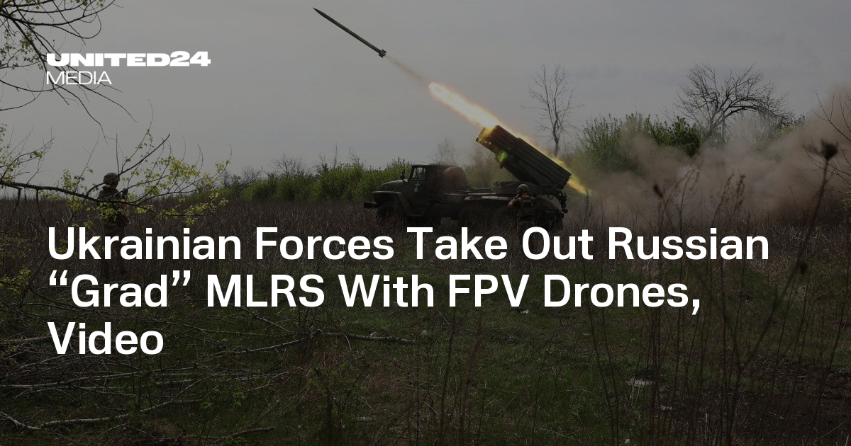 Ukrainian Forces Take Out Russian “Grad” MLRS With FPV Drones, Video ...