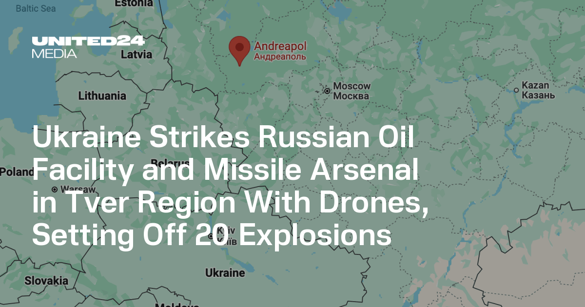 Ukraine Strikes Russian Oil Facility and Missile Arsenal in Tver Region ...