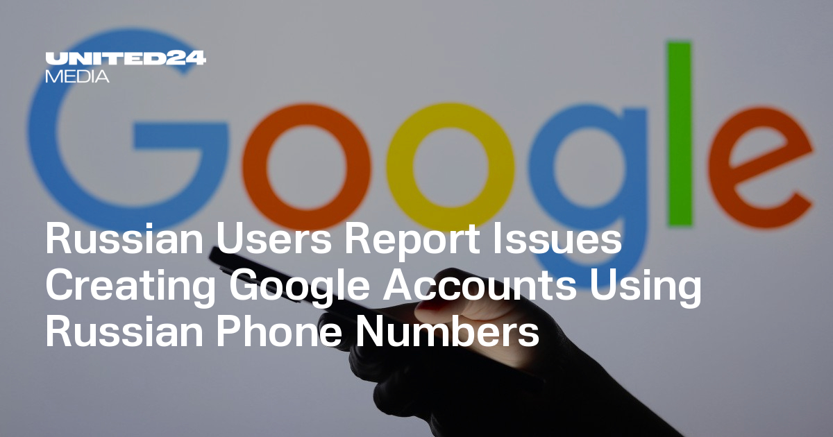 Russian Users Report Issues Creating Google Accounts Using Russian ...