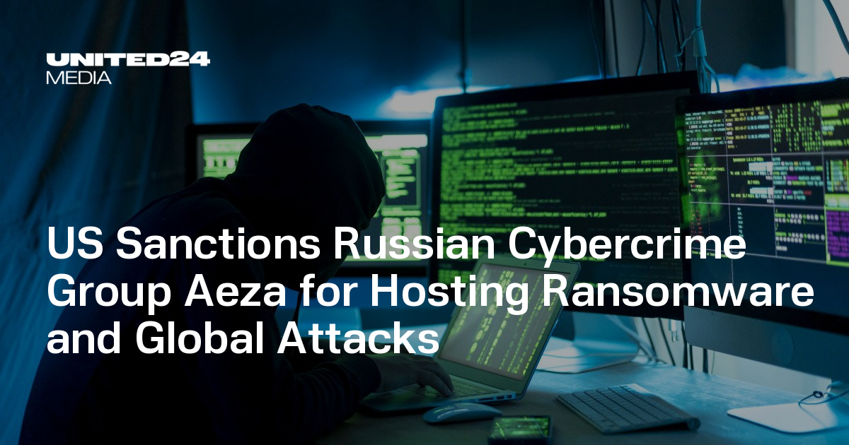 US Sanctions Russian Cybercrime Group Aeza for Hosting Ransomware and Global Attacks — UNITED24 ...