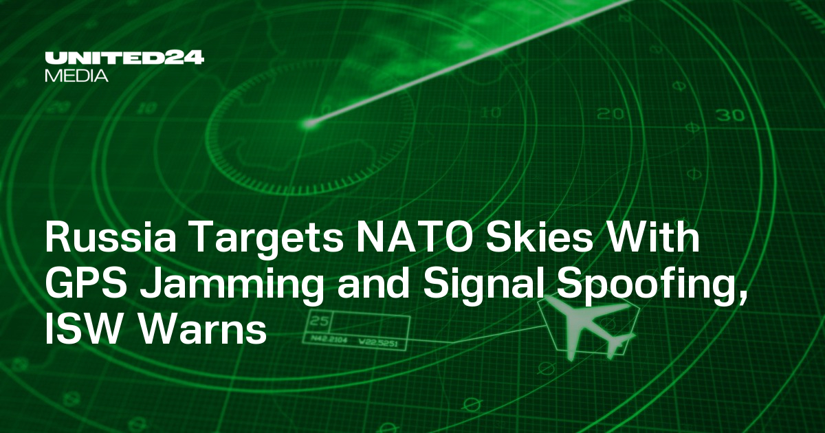 Russia Targets NATO Skies With GPS Jamming and Signal Spoofing, ISW ...