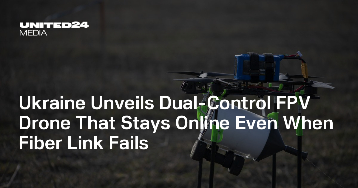 Ukraine Unveils Dual-Control FPV Drone That Stays Online Even When ...