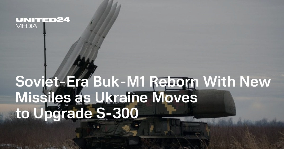 Soviet-Era Buk-M1 Reborn With New Missiles as Ukraine Moves to Upgrade ...