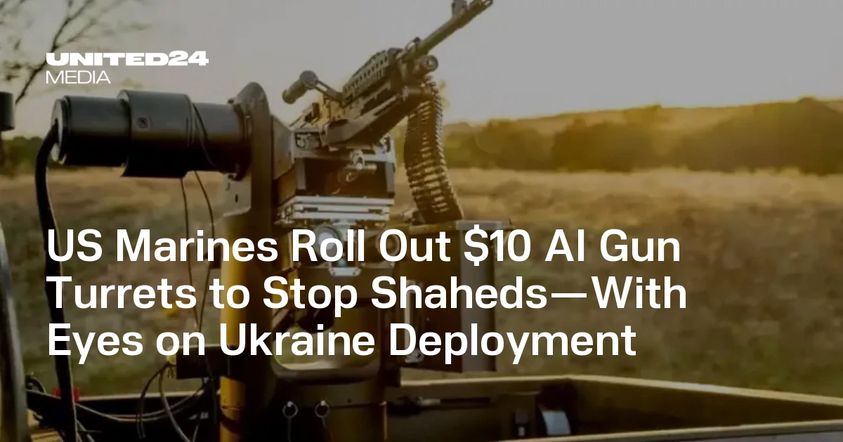 US Marines Roll Out $10 AI Gun Turrets to Stop Shaheds—With Eyes on ...