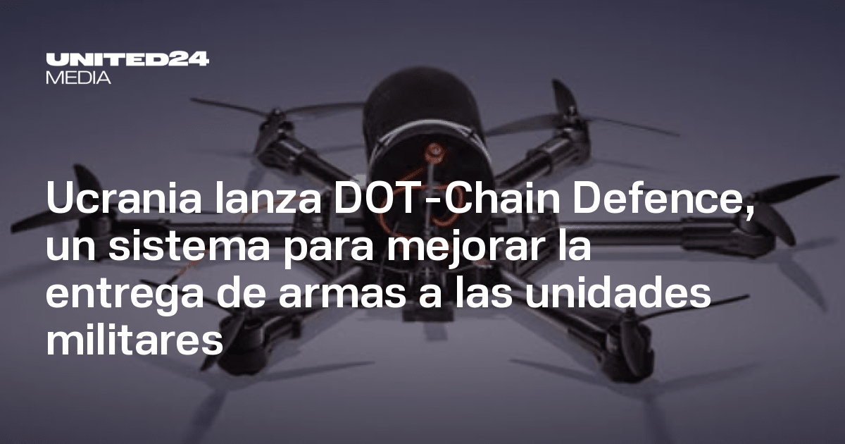 Ucrania lanza DOT-Chain Defence, un sistema para mejorar la entrega de ...