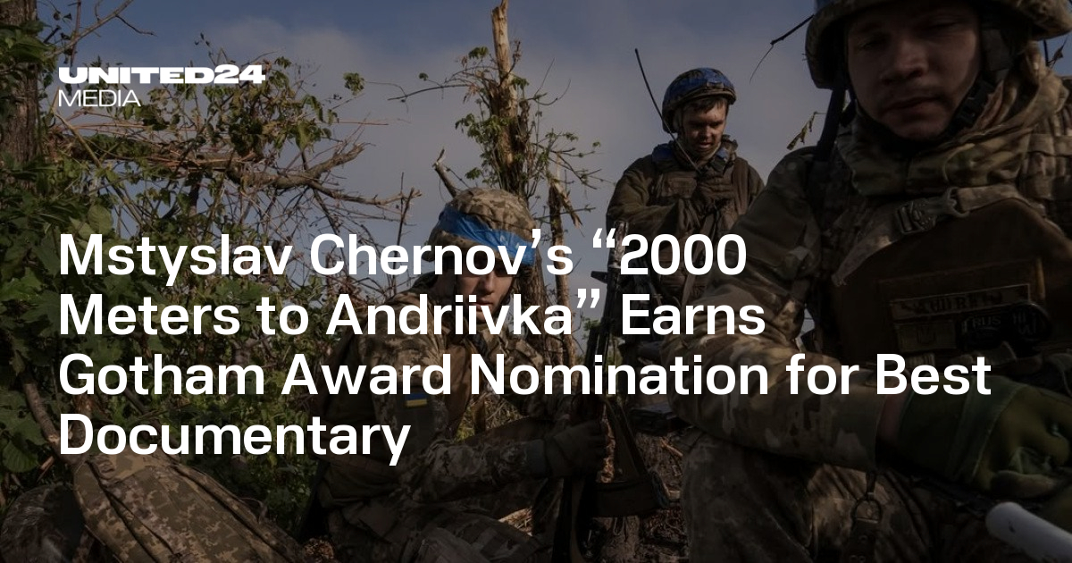 Mstyslav Chernov’s “2000 Meters to Andriivka” Earns Gotham Award ...