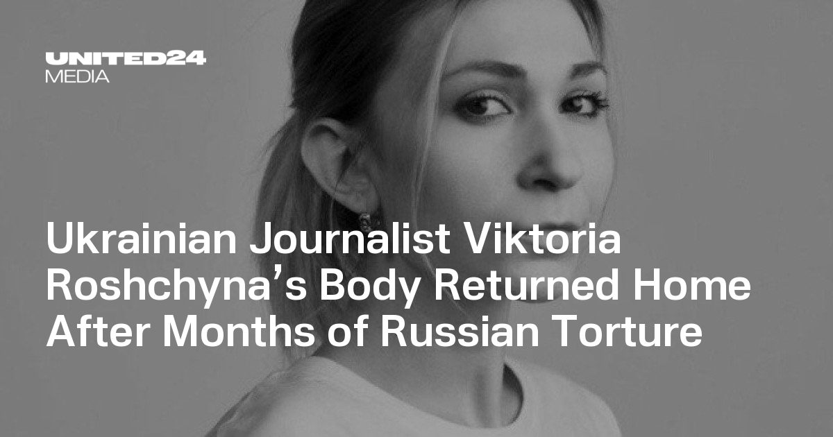 Ukrainian Journalist Viktoria Roshchyna’s Body Returned Home After ...