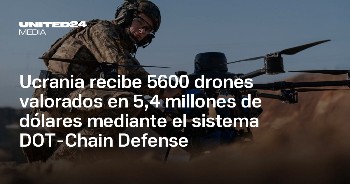 Ucrania recibe 5600 drones valorados en 5,4 millones de dólares mediante el sistema DOT-Chain ...